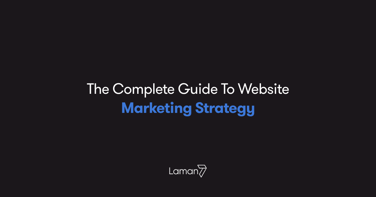 The Complete Guide To Website Marketing Strategy